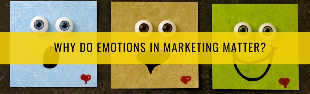Why Do Emotions In Marketing Matter? – Business Fluency